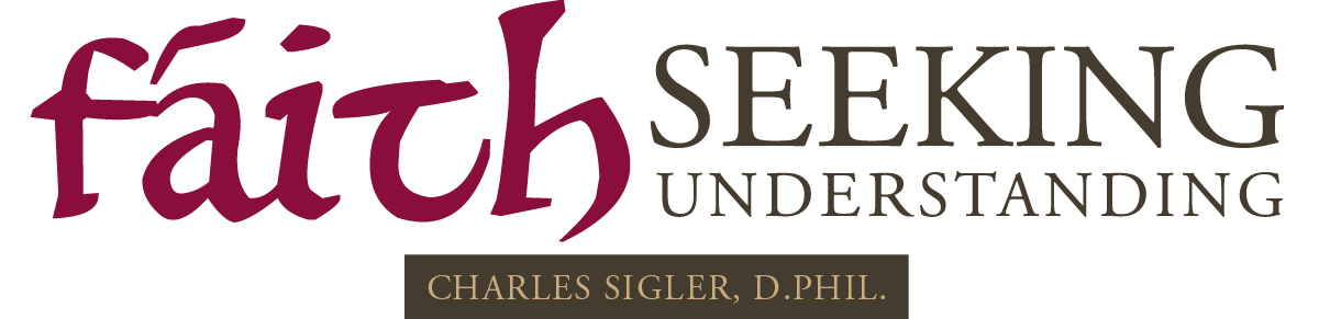 Anselm Ministries| Charles J. Sigler, D.Phil. | Faith Seeking Understanding